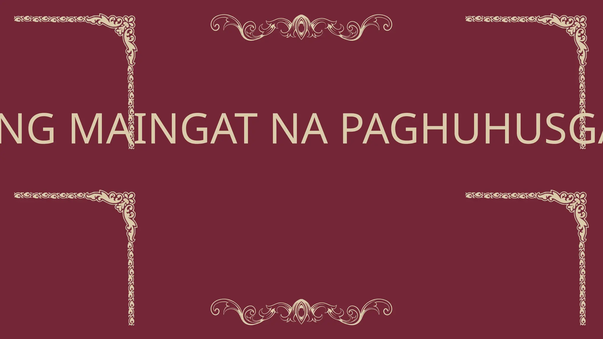 MAINGAT-NA-PAGHUHUSGA ESP 10 MODULE 9 GO | PPTX