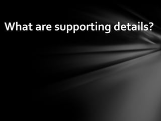 Main ideas and supporting details | PPT