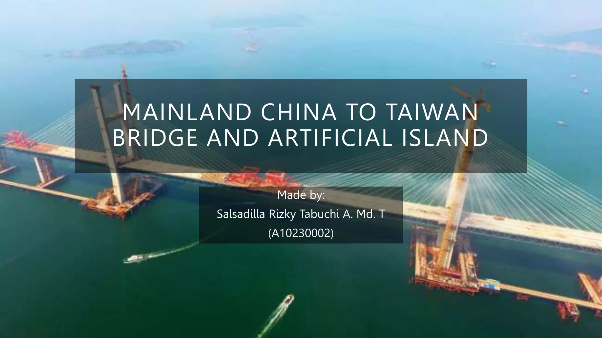 Mainland china to Taiwan bridge and artificial island progress.pptx
