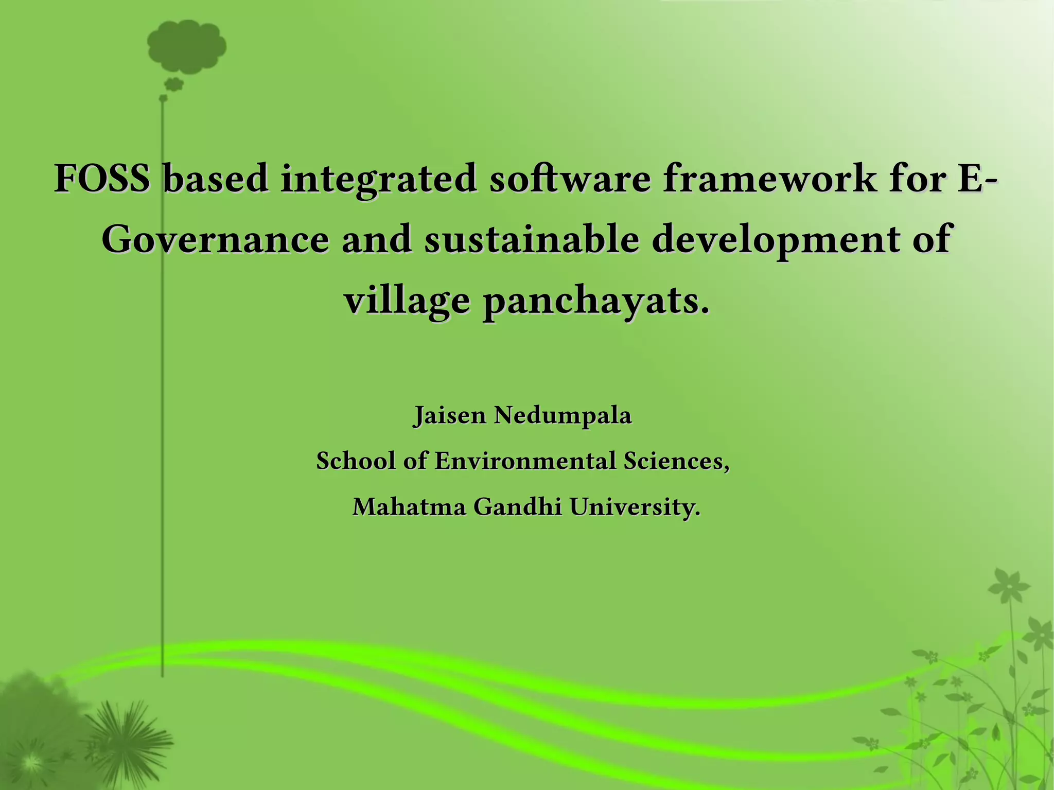 FOSS based integrated software framework for E-Governance and sustainable development of village ...