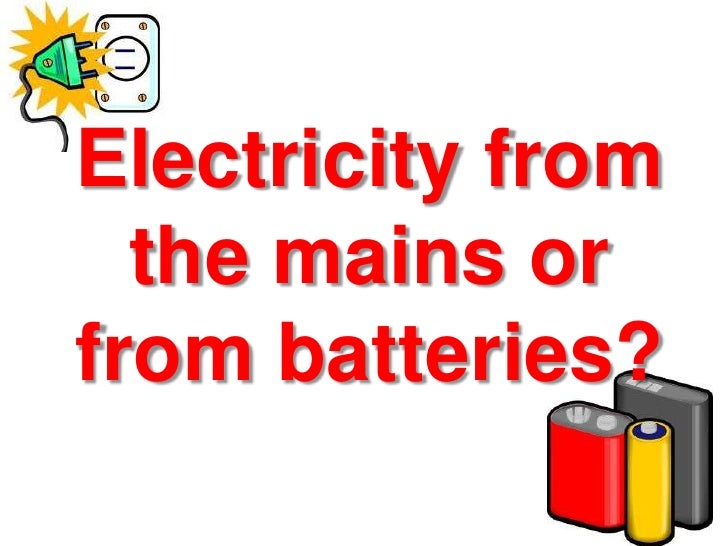 Mains or batteries?