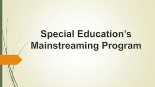 Special Education Mainstreaming Program 2018 | PPT