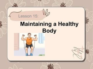 Maintaining a Healthy Body.pptx