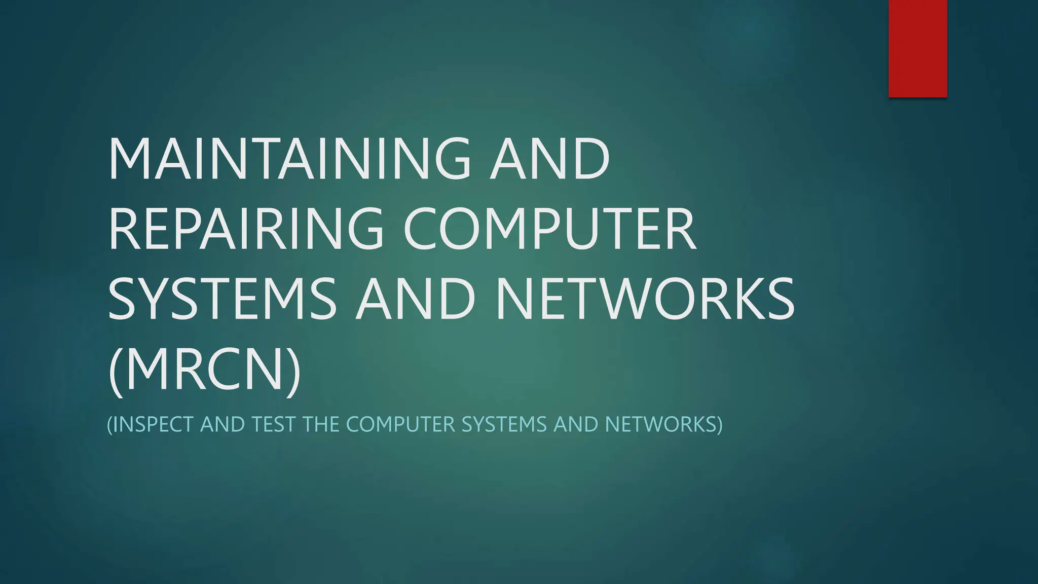 MAINTAINING AND REPAIRING COMPUTER SYSTEMS AND NETWORKS 12.pptx