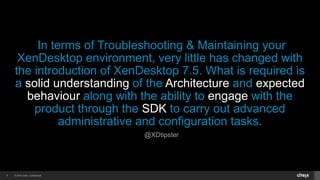 Maintaining and Troubleshooting your XenDesktop 7.5 Environment | PPT