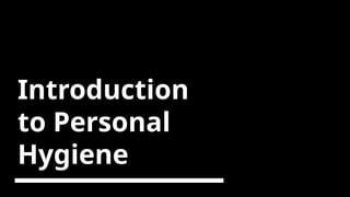 Maintaining Personal Hygiene ppt for kids | PPTX