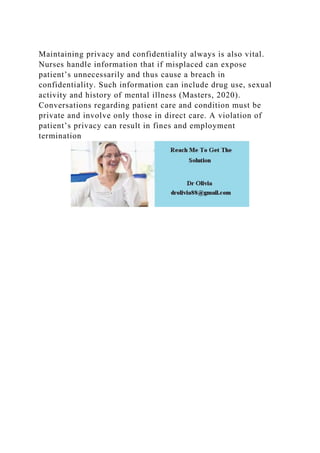 Maintaining privacy and confidentiality always is also vital. Nurses.docx