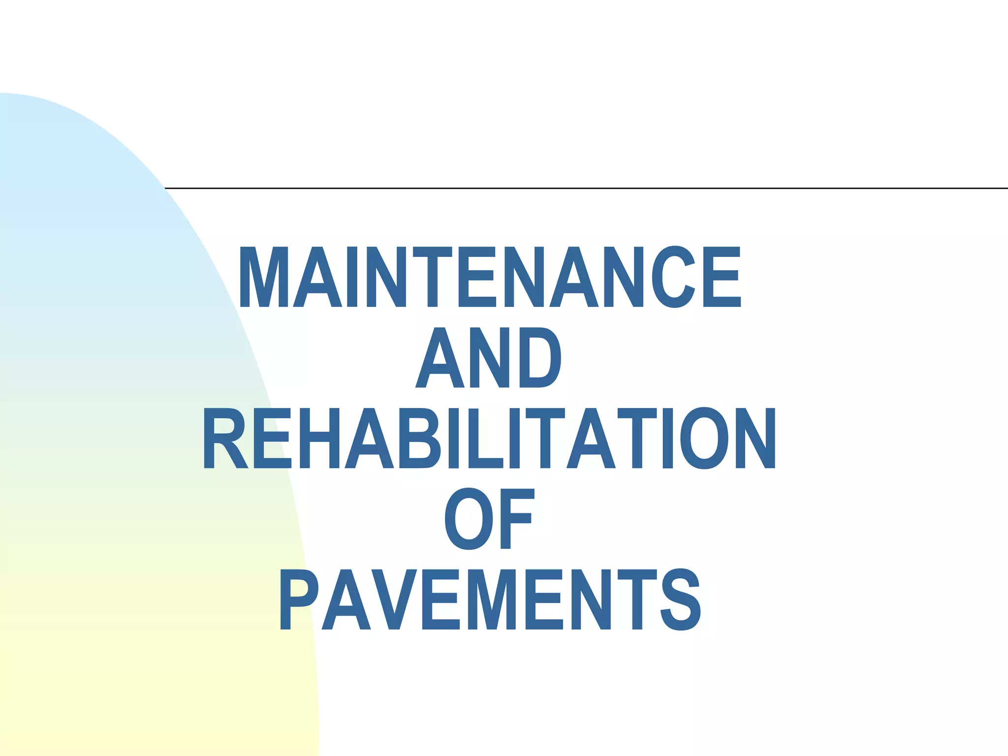 maintenance and rehabilitation of pavements by Roshan .ppt