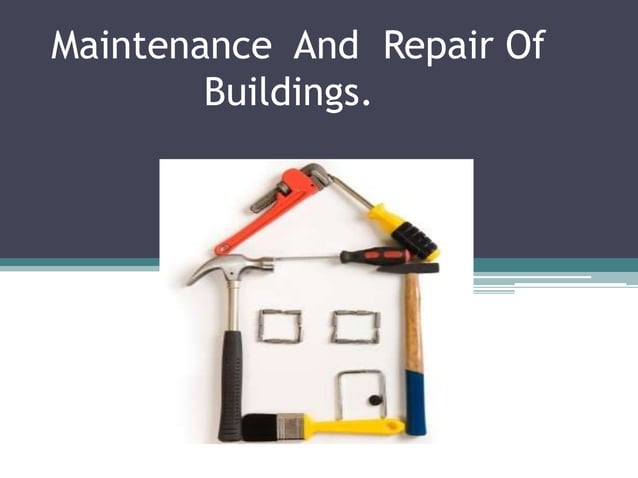 Maintenance and repair of buildings. | PPTX | Civil Engineering ...