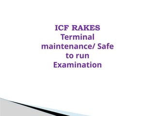 MAINTENANCE OF ICF (SC & CBC) RAKES ON NON-PIT LINE.pptx