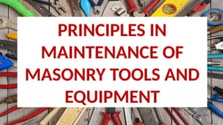 MAINTENANCE OF MASONRY TOOLS AND EQUIPMENT.pptx
