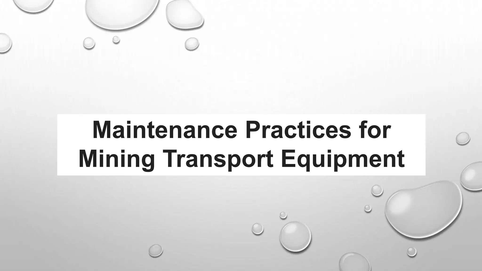 Maintenance Practices for Mining Transport Equipment | PPTX