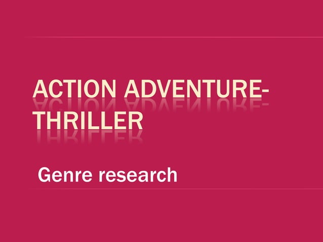 Genre Research: Action Adventure Thriller | PPT