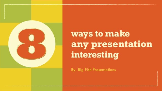 8-ways-to-make-any-presentation-interesting