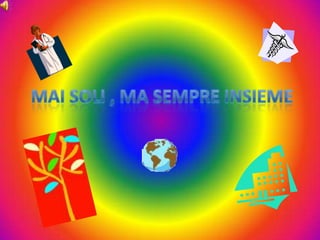 Mai soli, ma sempre insieme | PPSX