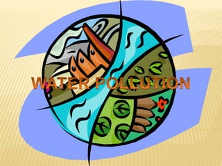 Group1 - water pollution | PPTX | Indoor Environmental Quality | Home ...