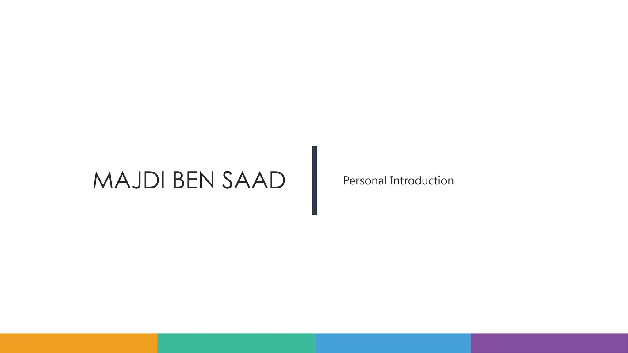 MAJDI BEN SAAD - Personal Introduction.pptx