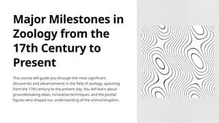 Major-Milestones-in-Zoology-from-the-17th-Century-to-Present.pptx