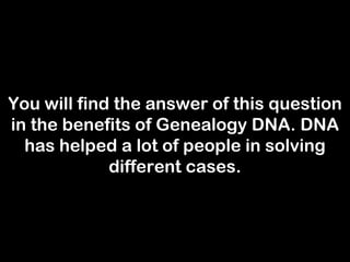 Major advantages of dna genealogy | PPT