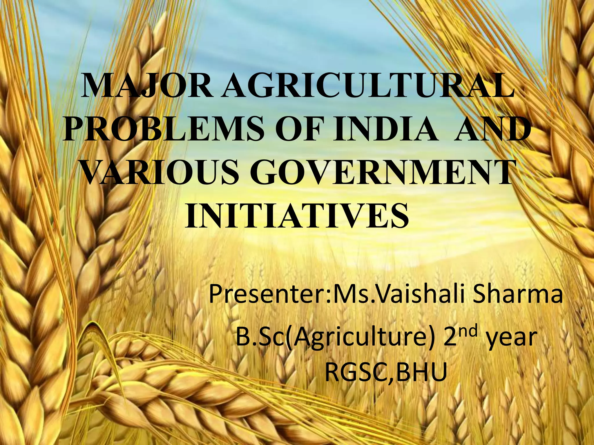 Major agricultural problems of india and various government initiatives ...