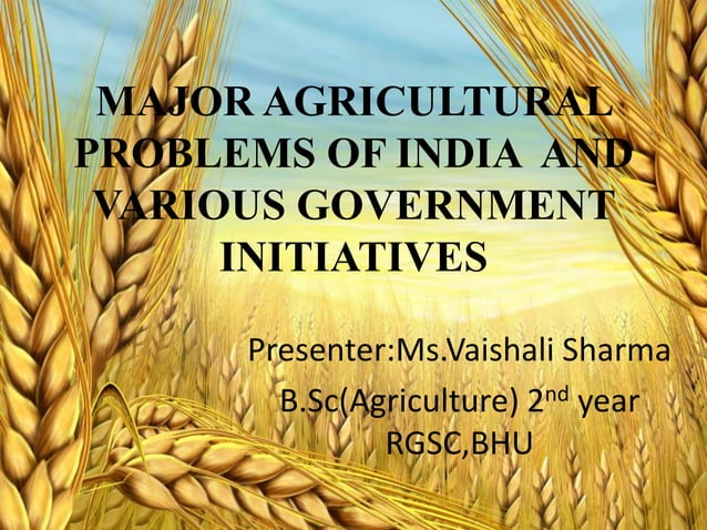 Major agricultural problems of india and various government initiatives ...