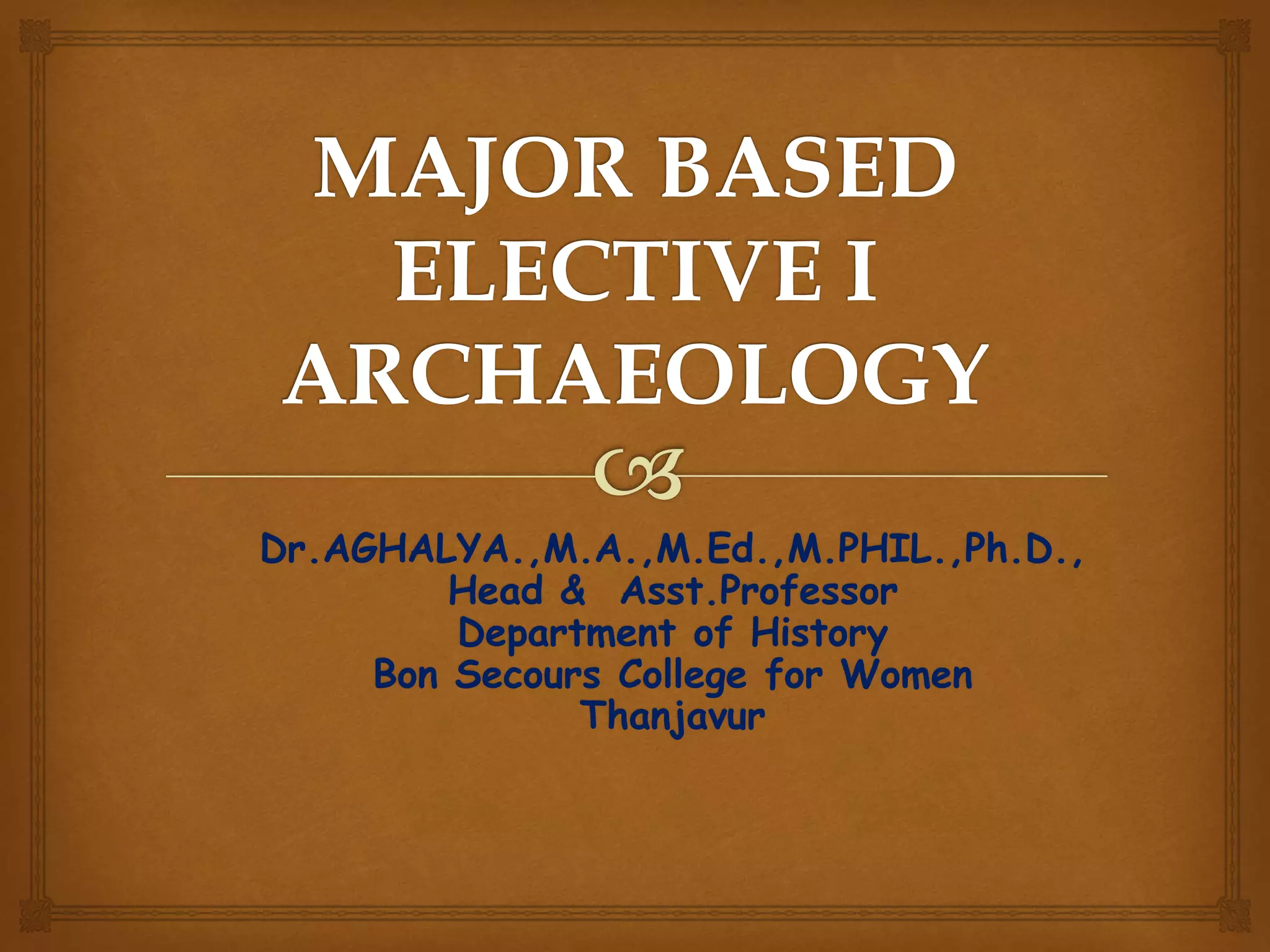Archaeology - Major based elective 1 | PPTX