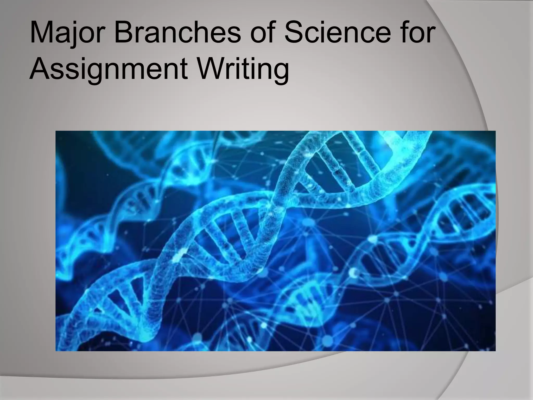 Major Branches of Science for Assignment Writing | PPT