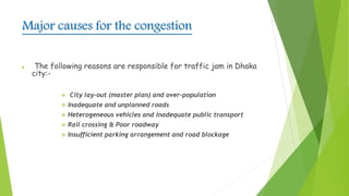 Major causes of traffic congestion in dhaka city | PPTX
