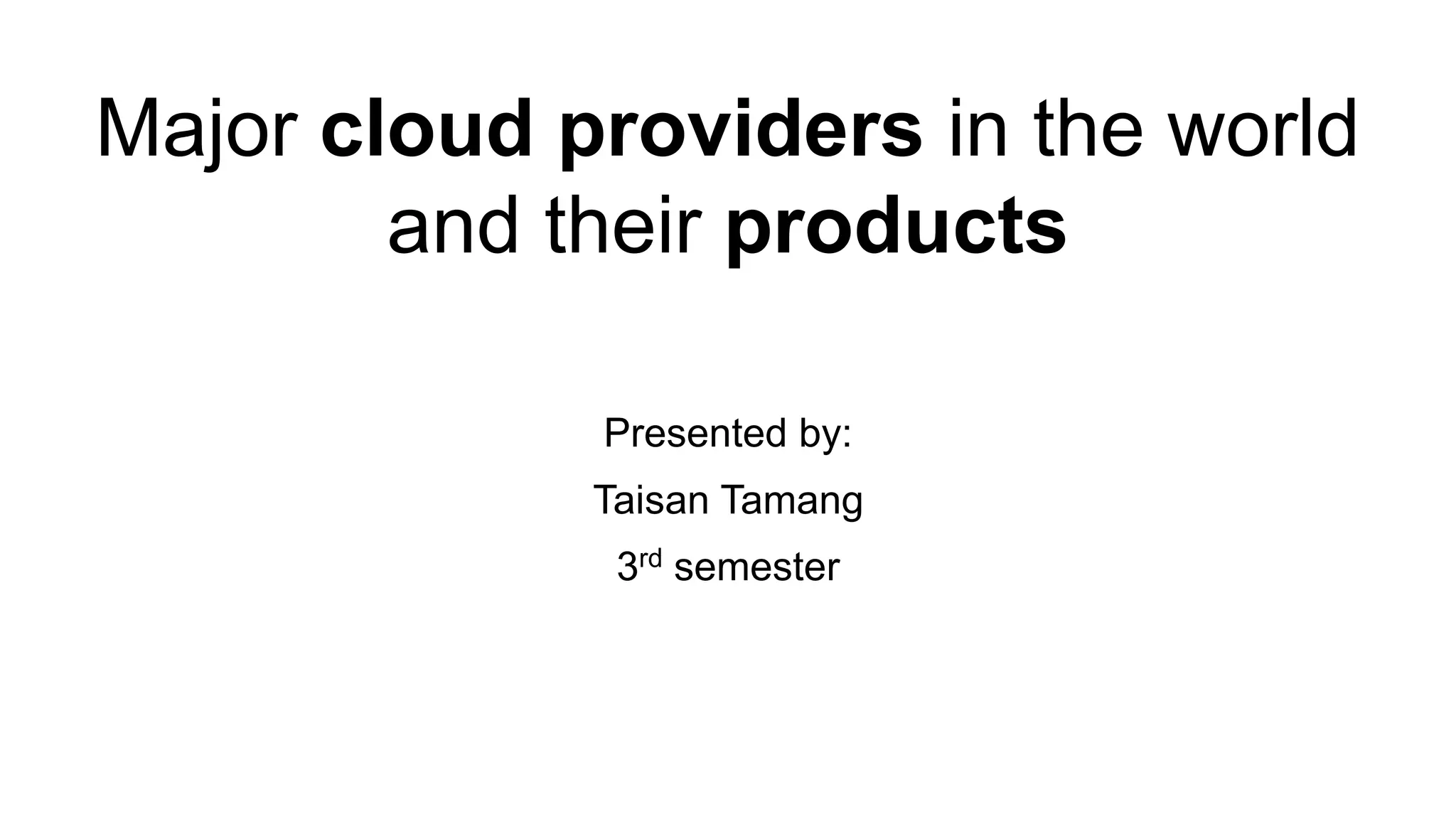 Major cloud providers in the world and their products.pptx