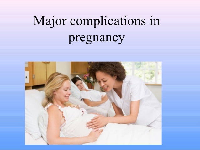 Major Complications In Pregnancy