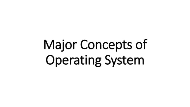 Major concepts of operating system | PPT