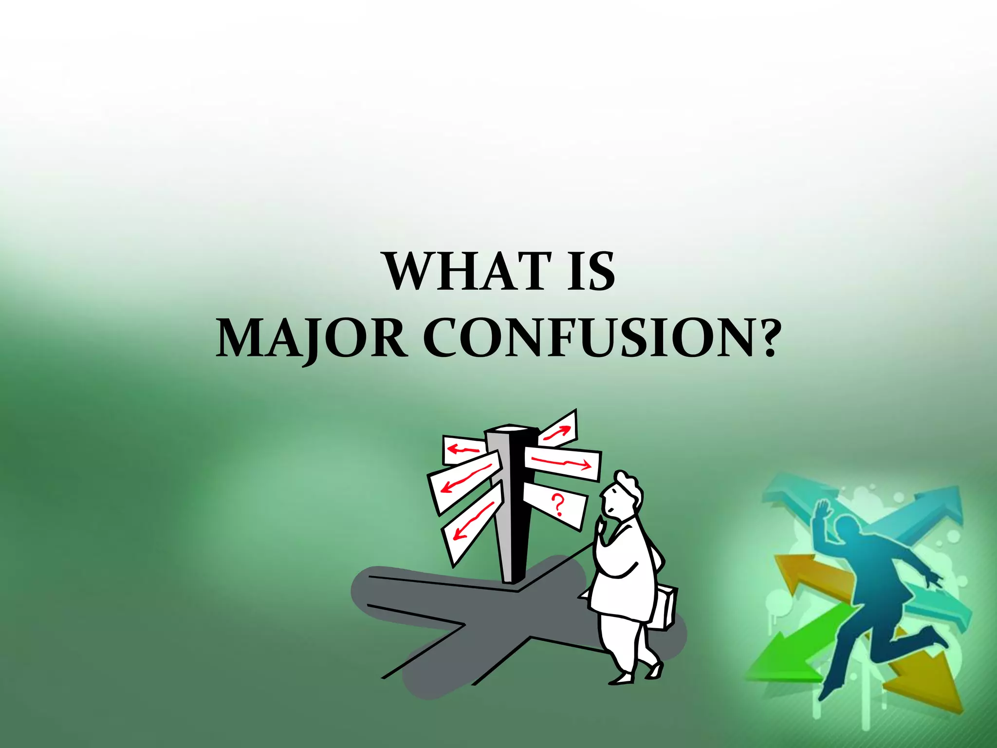 Major Confusion: Helping Students Navigate Through a Maze of Majors | PPT
