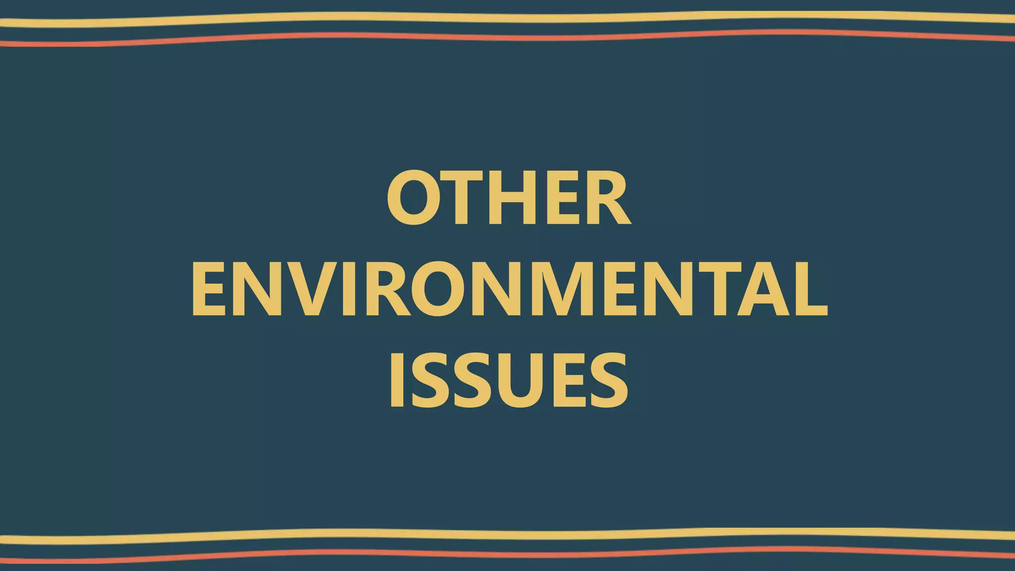 MAJOR CURRENT ENVIRONMENTAL ISSUES.pptx