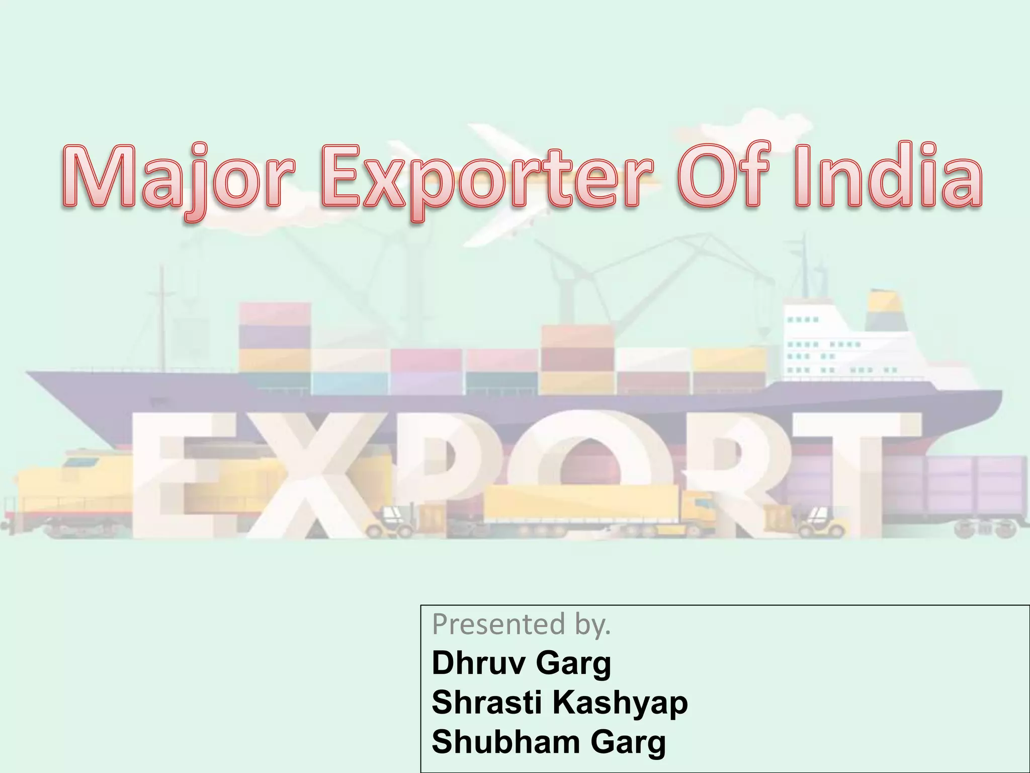 Major exporter of india | PPTX