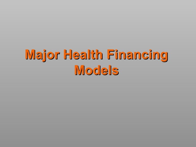 Major health financing model | PPT | Health Insurance | Insurance