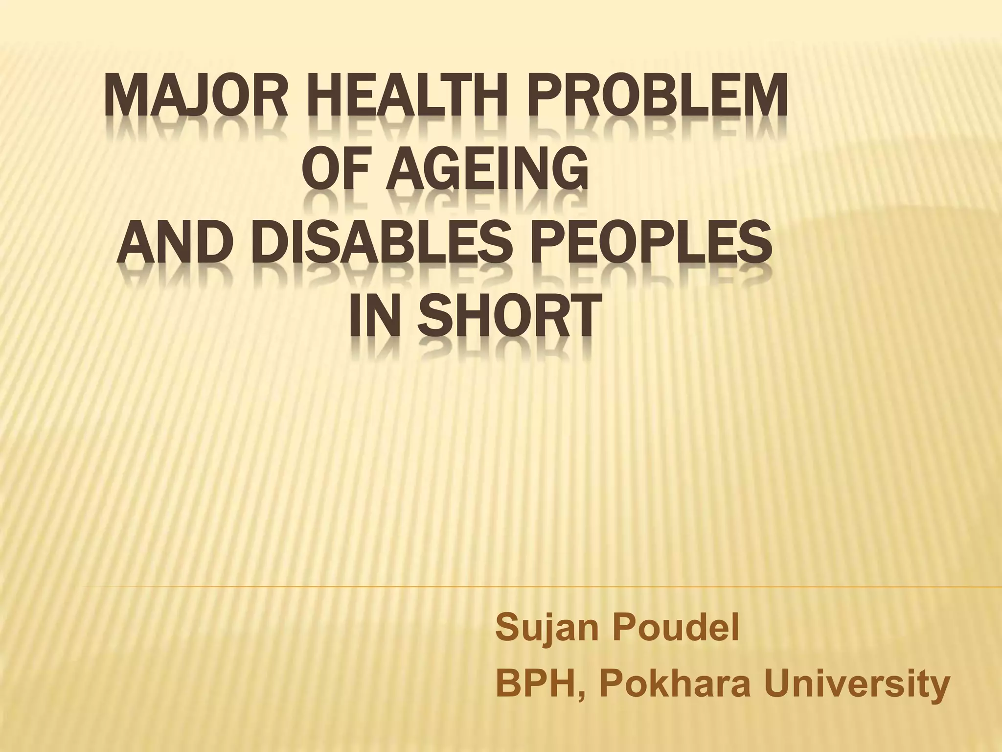 Major health problem of ageing and disables peoples | PPTX