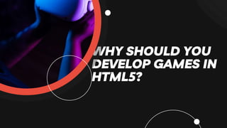 Major HTML5 Game Development Opportunities to Know in 2024.pptx