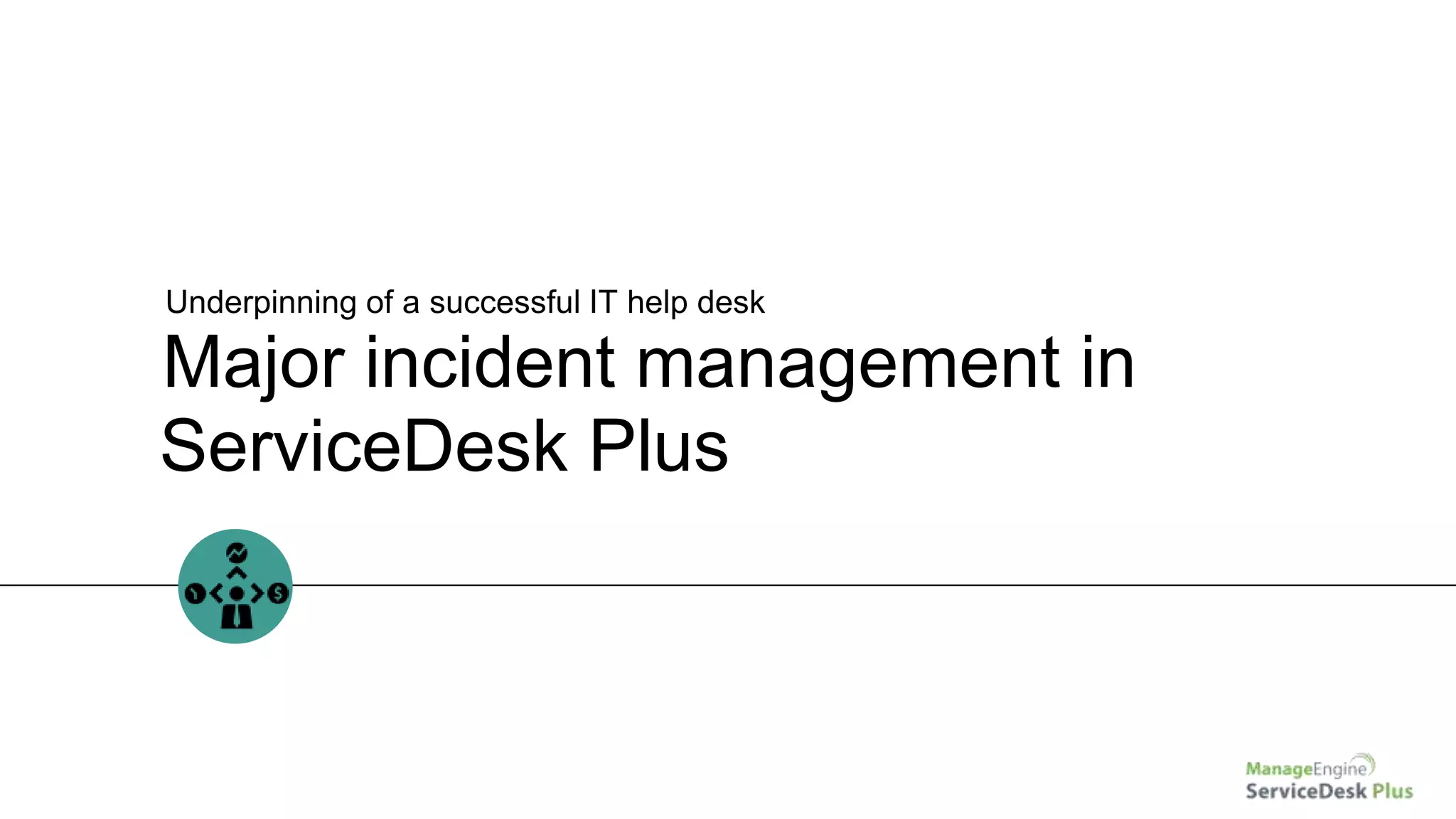 Major Incident Management in ServiceDesk Plus | PPTX