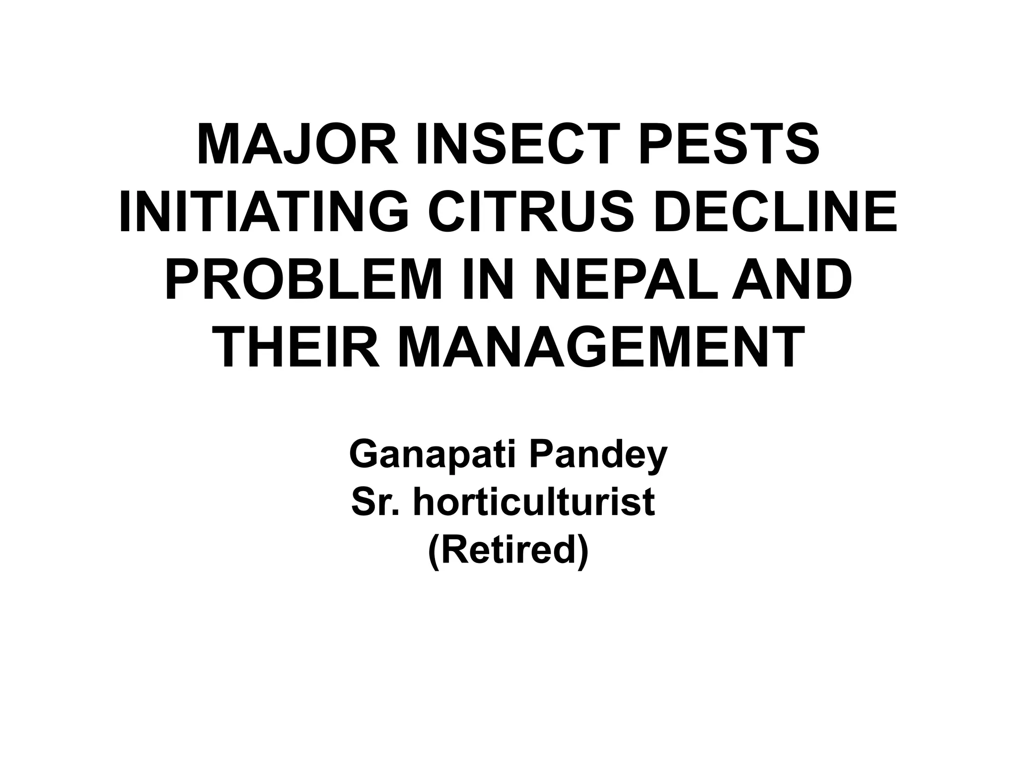 MAJOR INSECT PESTS INITIATING CITRUS DECLINE PROBLEM IN NEPAL.ppt