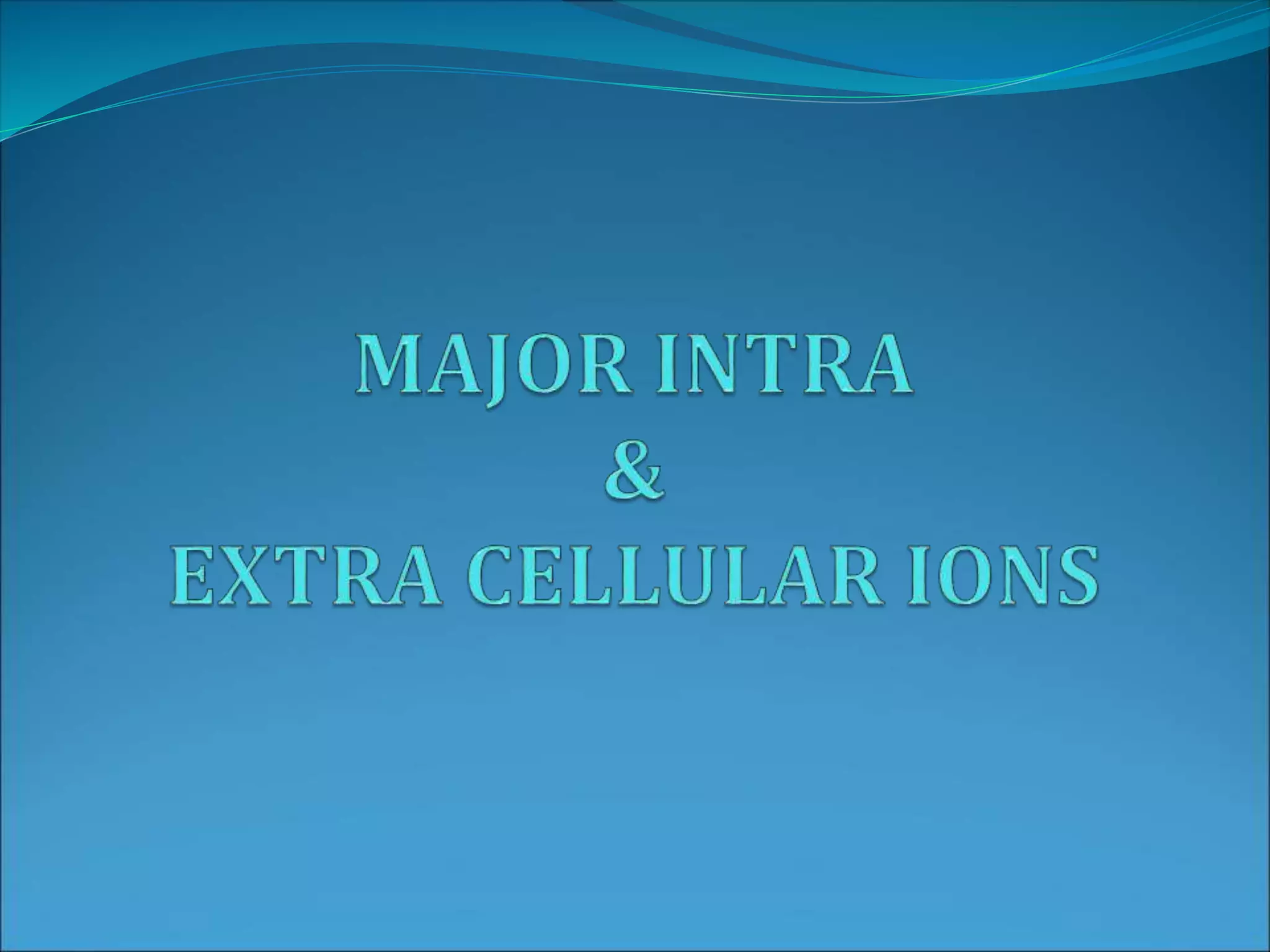Major intra extracellular electrolyes | PPT