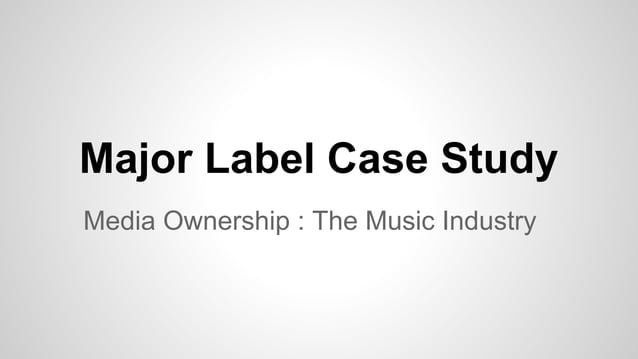 Major label case study | PPT