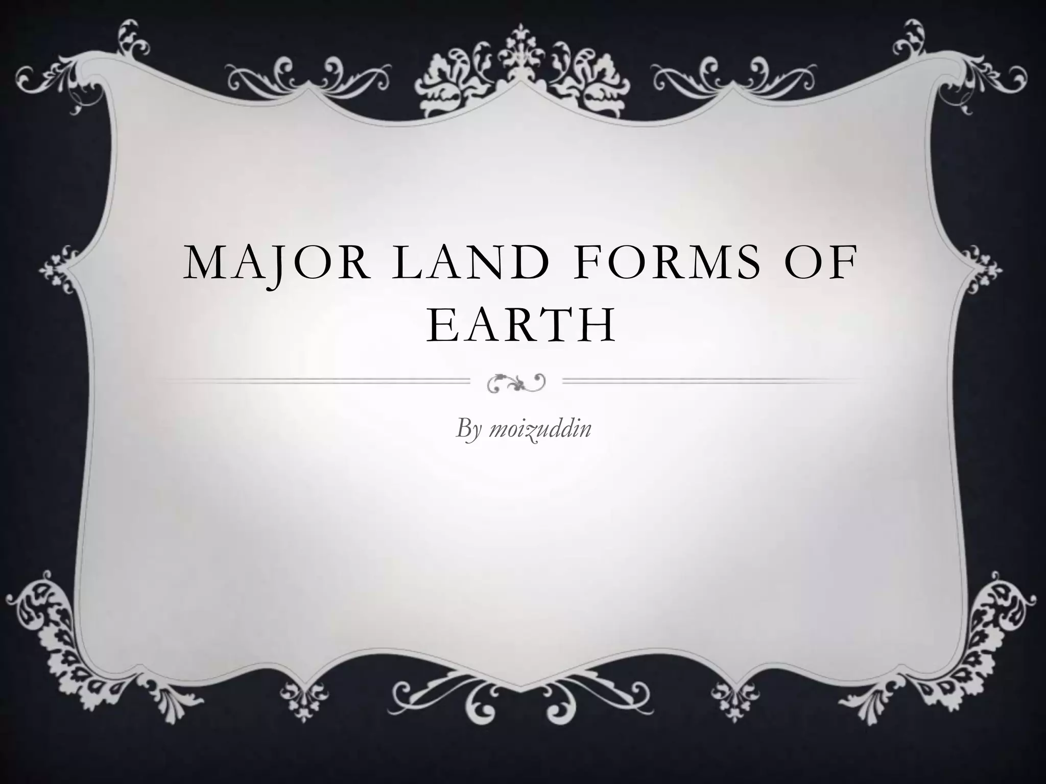 Major land forms of earth | PPTX