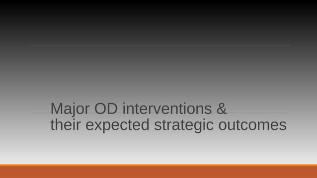 Major od interventions and their expected strategic outcomes | PPT