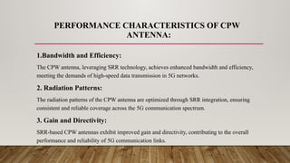 A high performance split ring resonator based CPW antenna for 5G .pptx