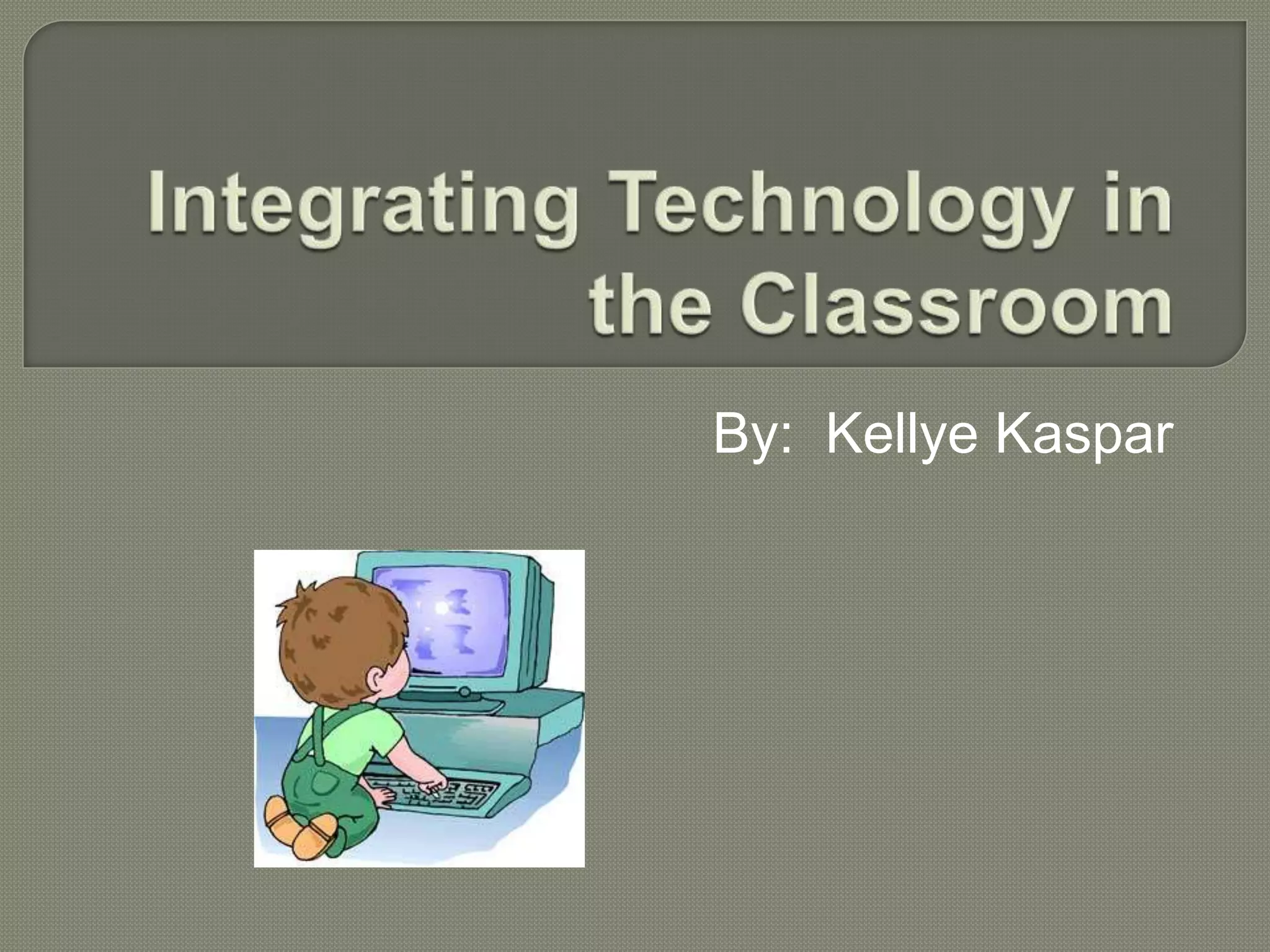 Tips for Integrating Technology in the Classroom | PPT