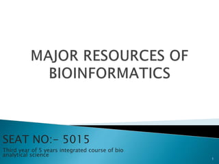 Major resources of bioinformatics 2 | PPTX