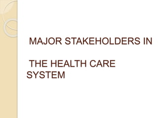 Major stakeholders its components | PPTX | Healthcare Industry | Industries