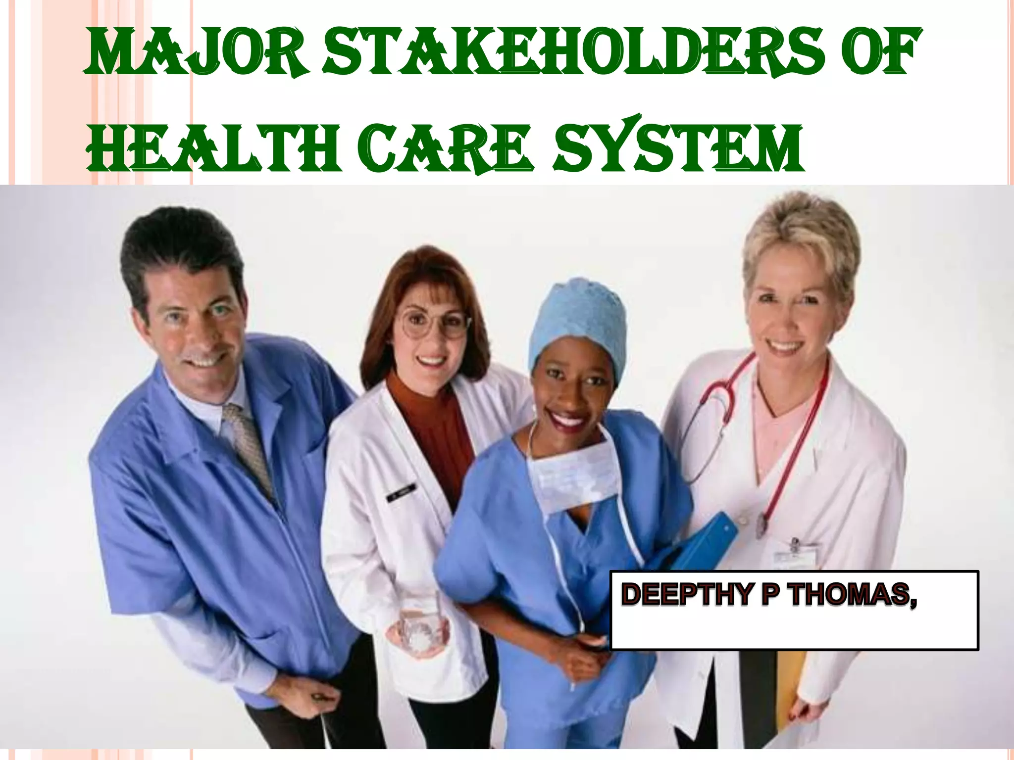 Major stakeholders of health care system pwrpnt | PPTX
