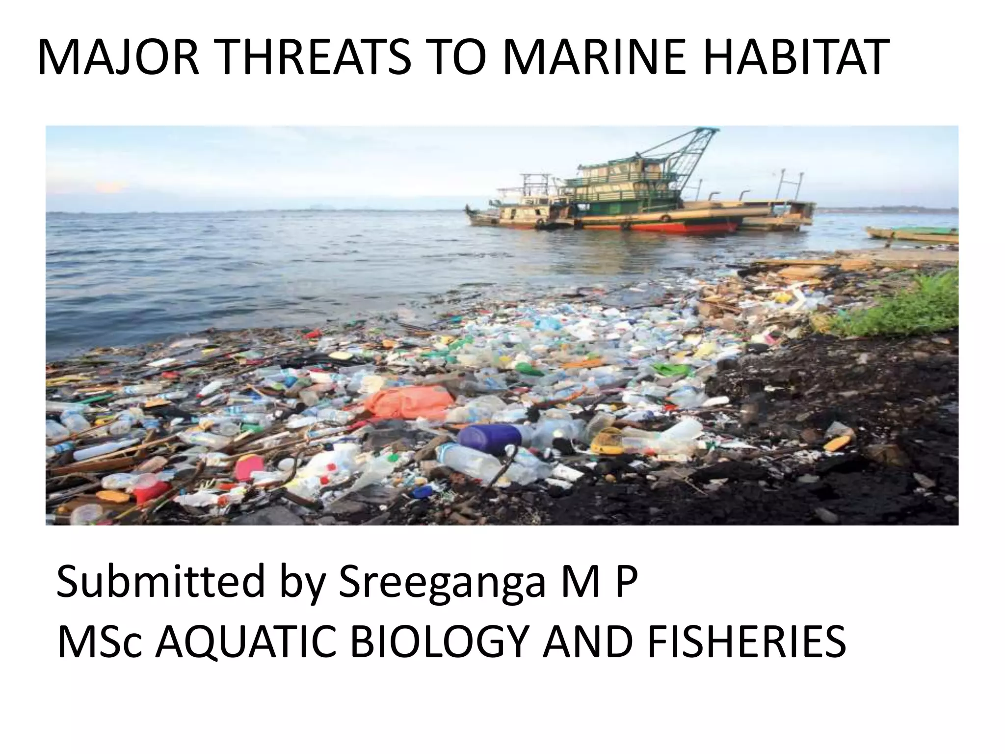 MAJOR THREATS TO MARINE HABITAT.pptx