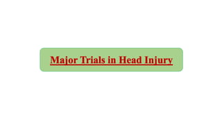 Major trials in Head Injury.pptx